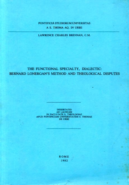 THE FUNCTIONAL SPECIALITY, DIALECTIC: BERNARD LONERGAN'S METHOD AND ...