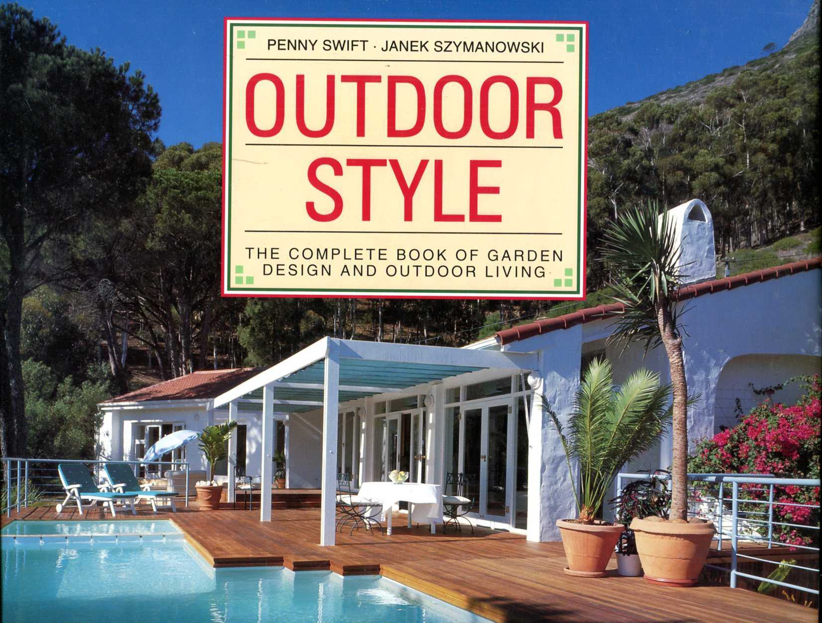 Outdoor Style : the Complete Book of Garden Design and Outdoor Living