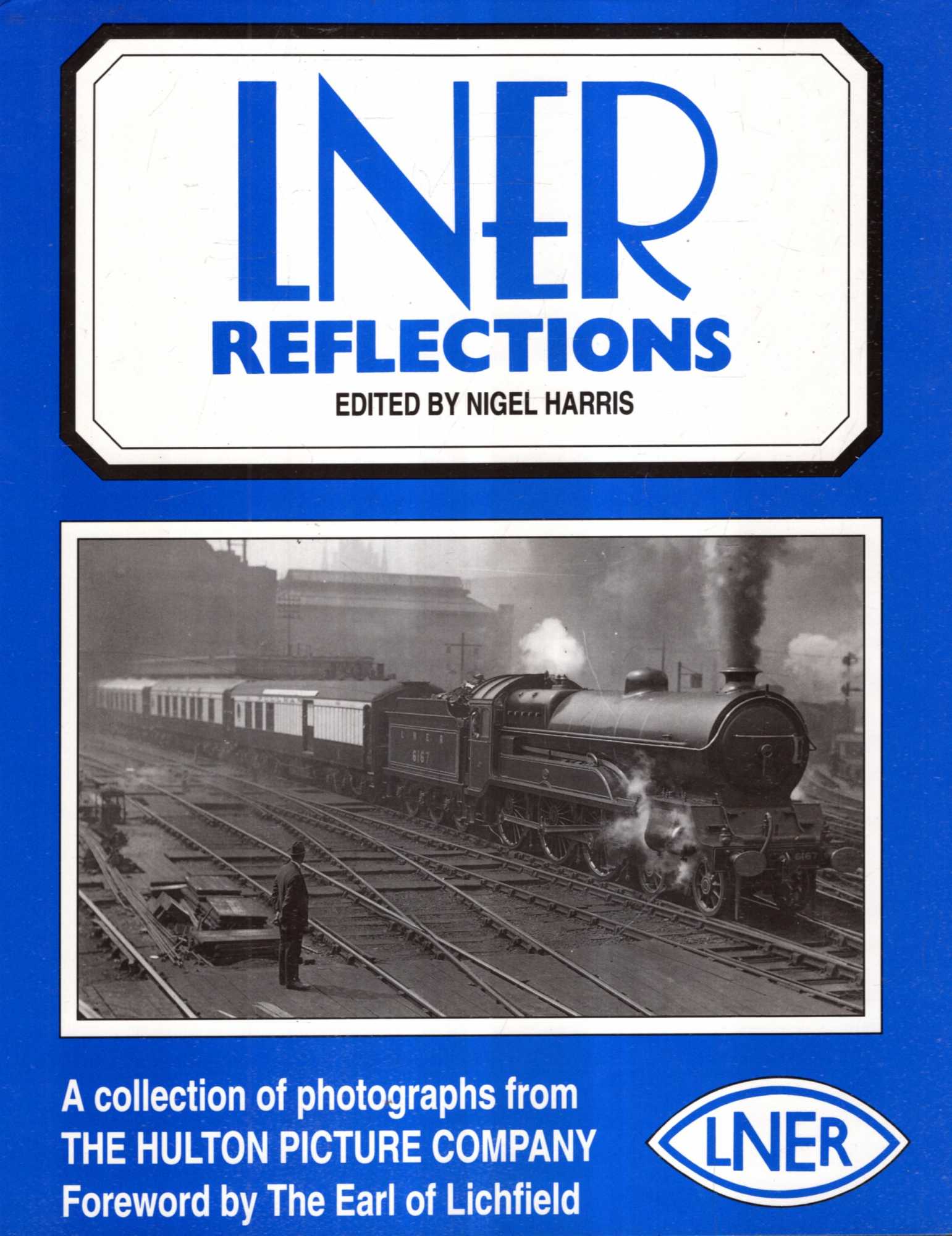 LNER (London North Eastern Railway) Reflections : A Collection of ...