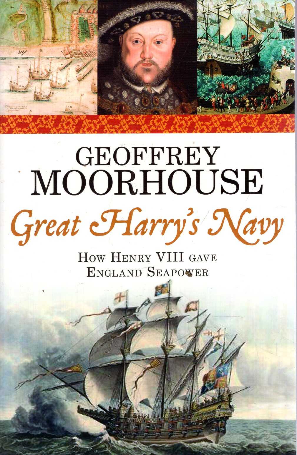 Great Harry's Navy: How Henry VIII Gave England Seapower