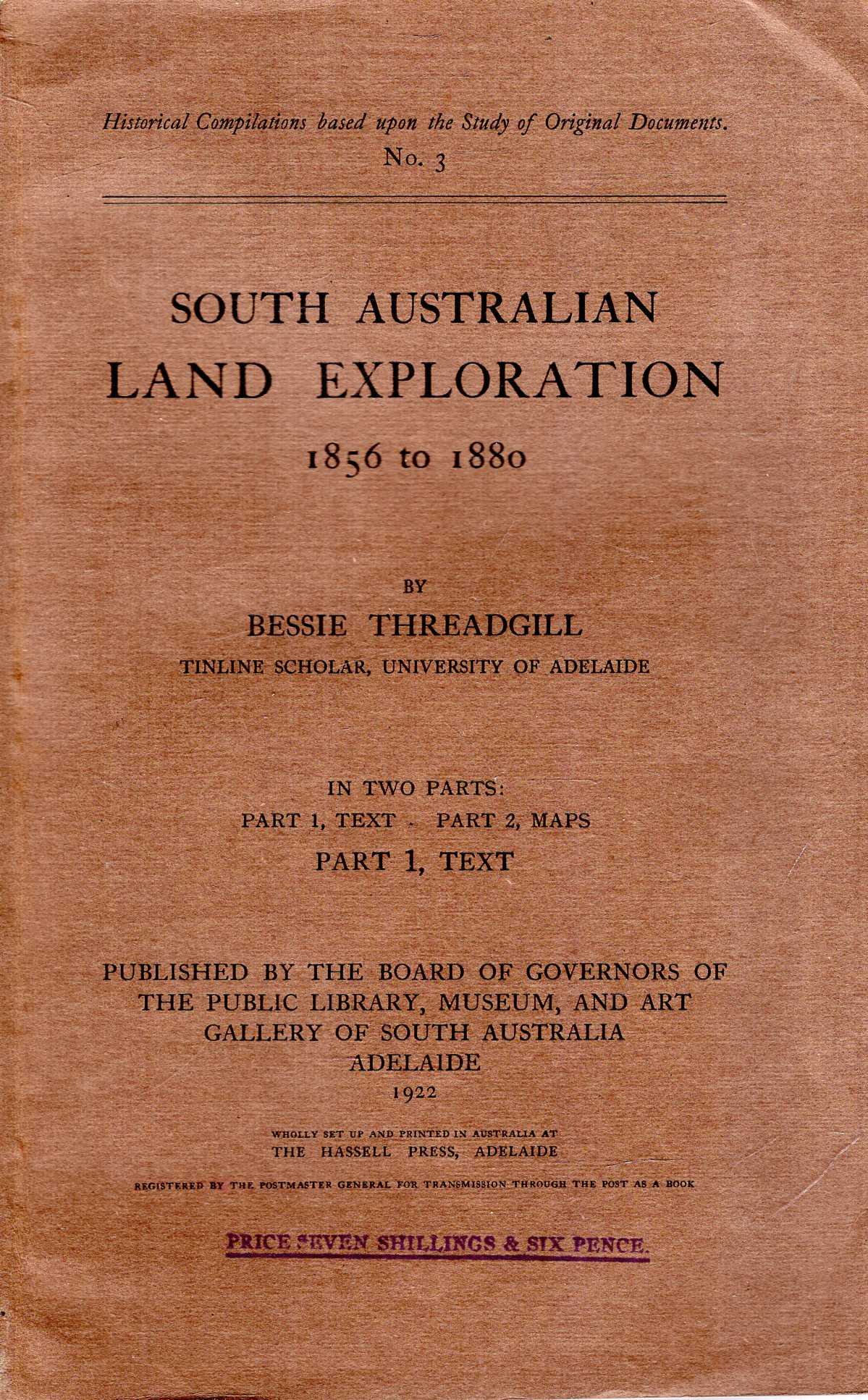 South Austrialian Land Exploration 1856 to 1880 : Parts 1 and 2, Text & Maps