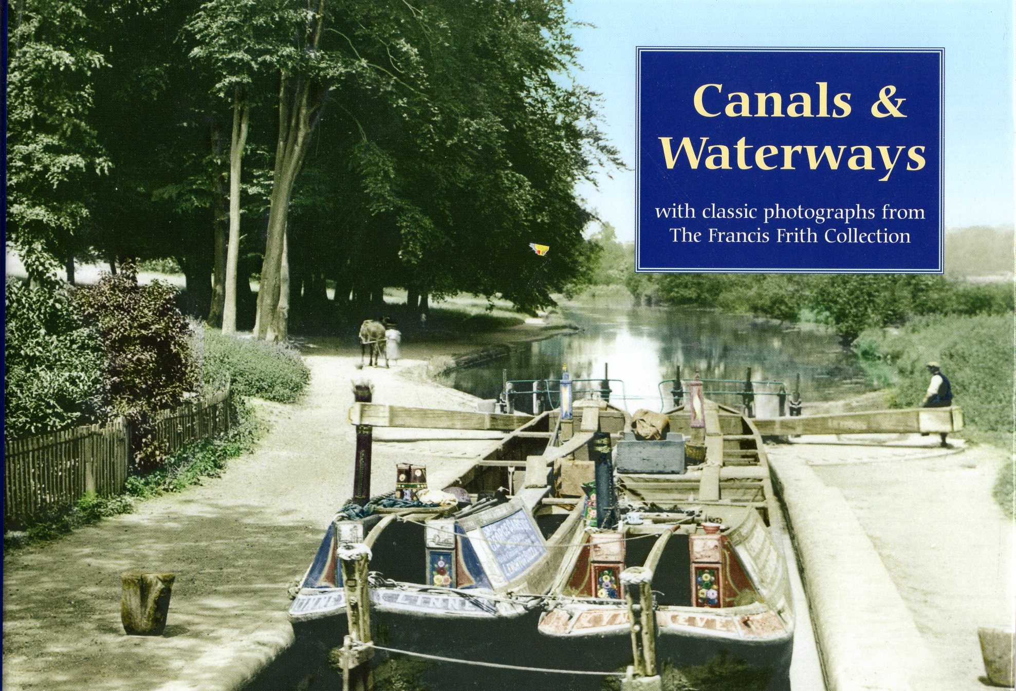 Canals & Waterways with classic photographs from the Francis Frith ...