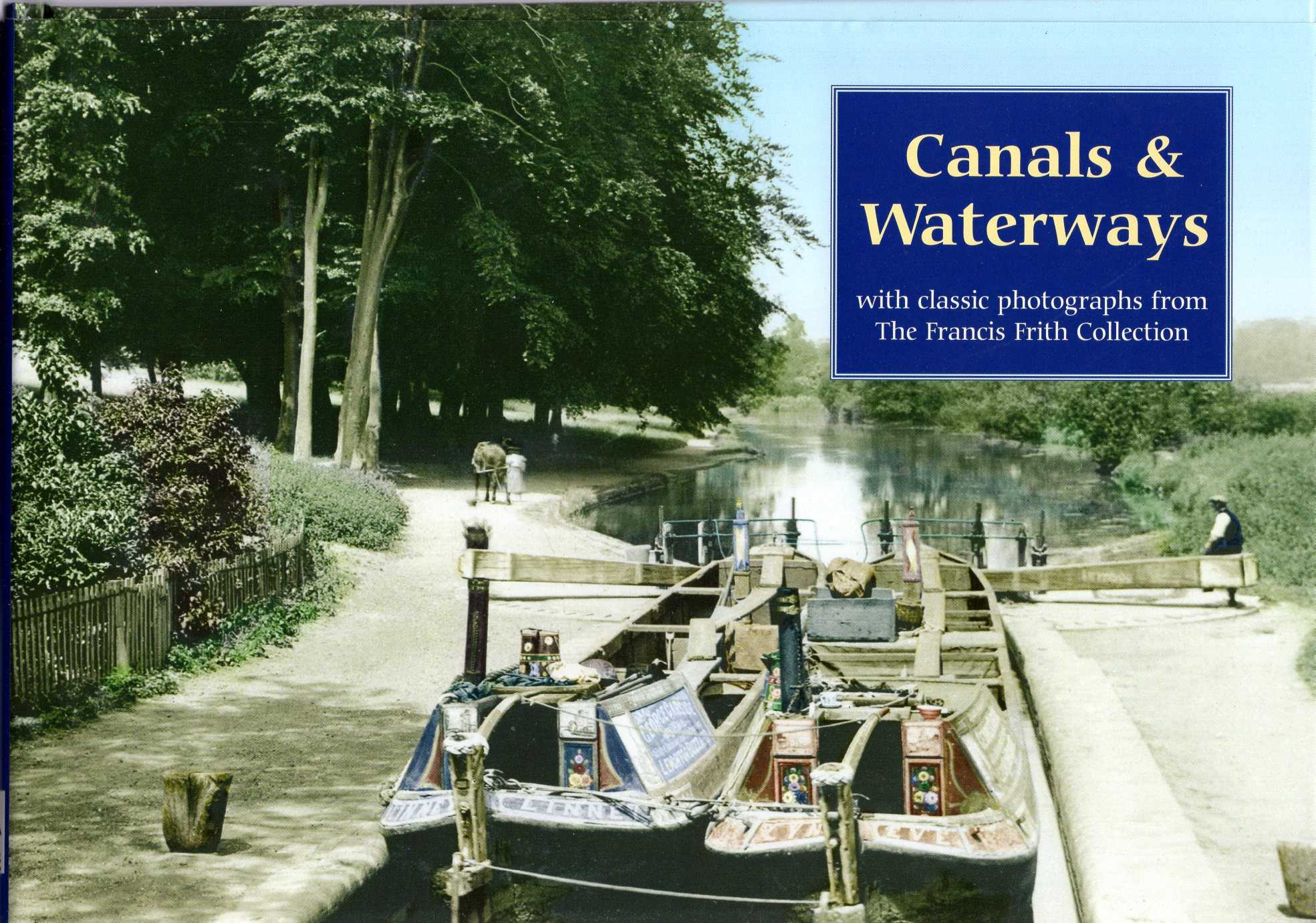 Canals & Waterways with classic photographs from the Francis Frith ...