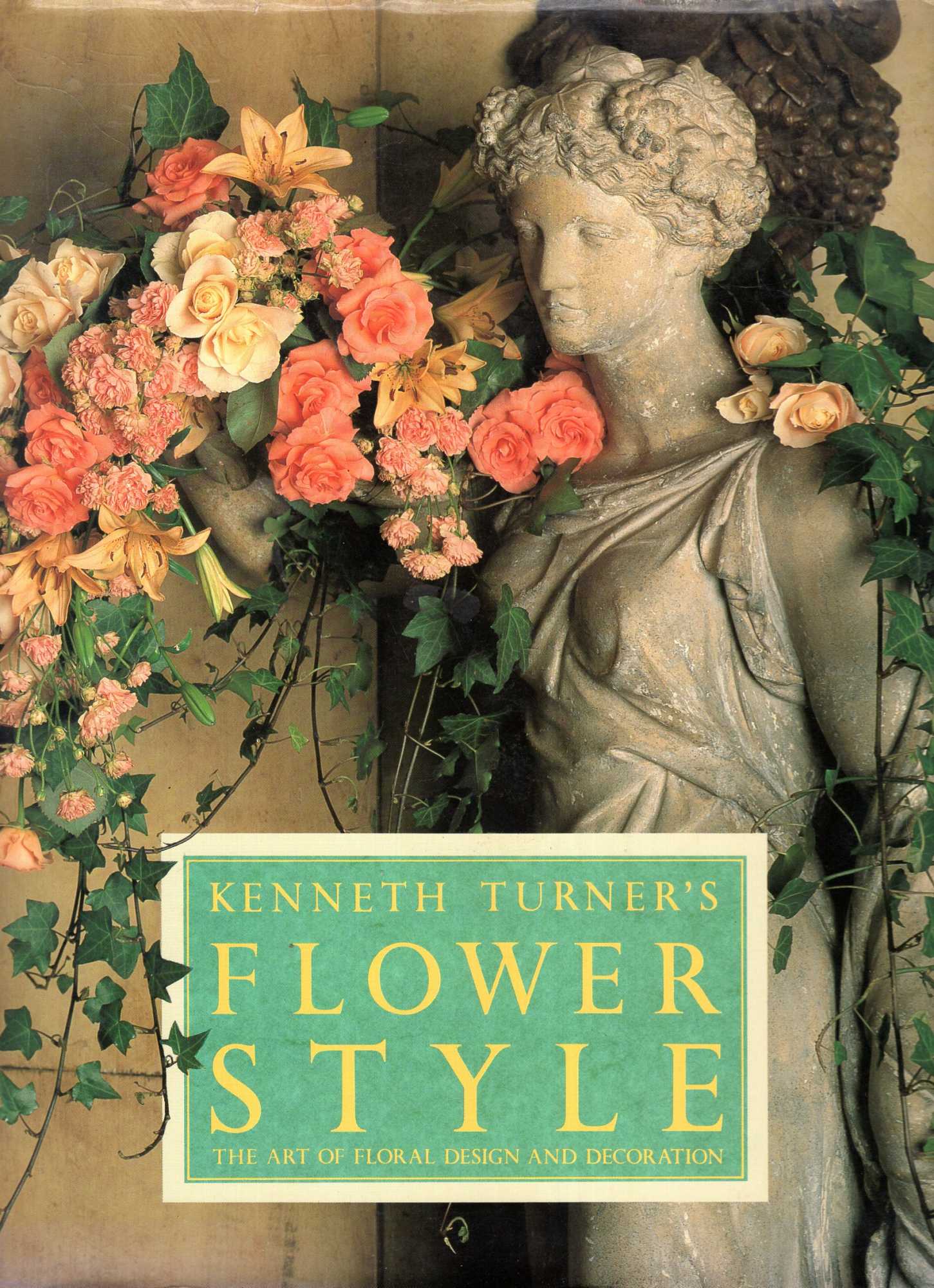 Kenneth Turner's Flower Style: The Art of Floral Design and Decoration
