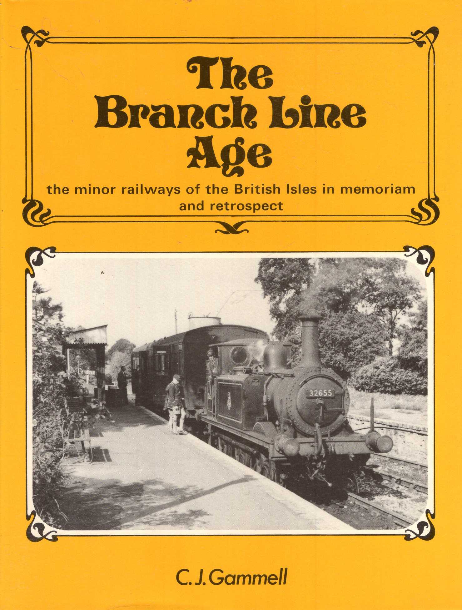 The Branch Line Age, the minor railways of the British Isles in ...