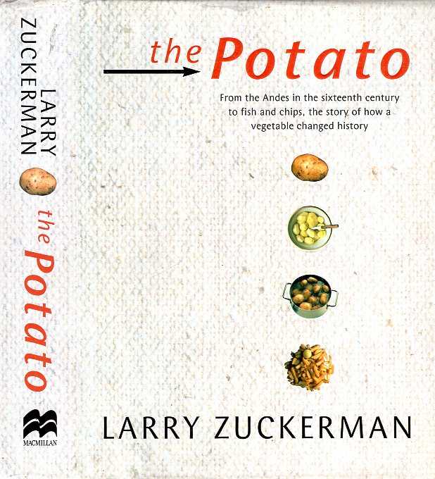 The Potato: From the Andes in the 16th Century to Fish and Chips, the ...