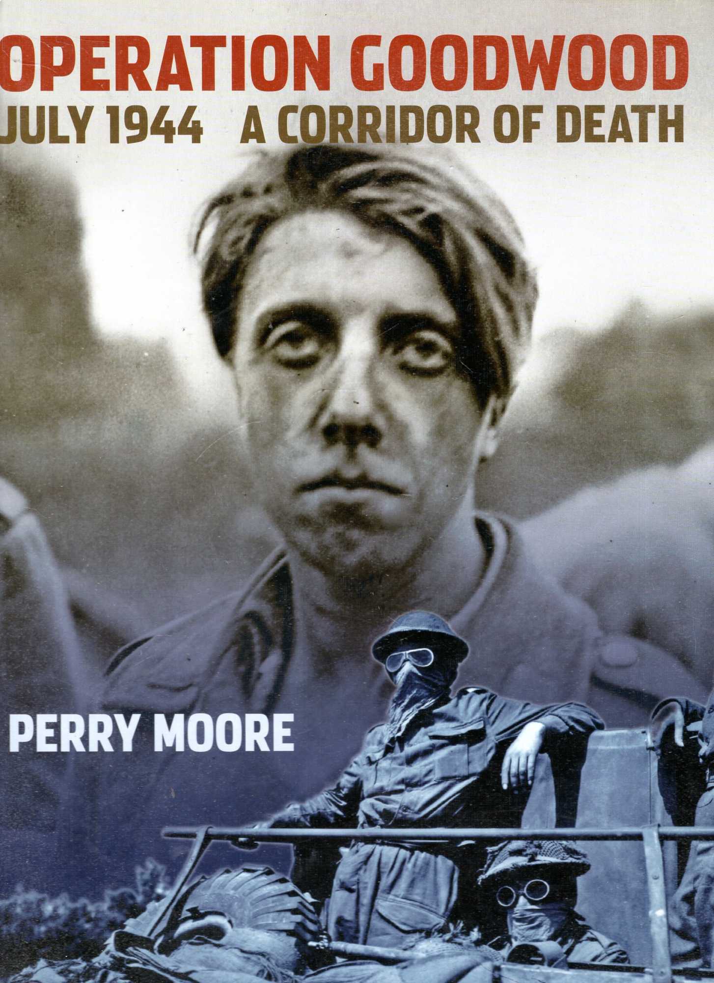 Operation Goodwood July 1944 A Corridor of Death