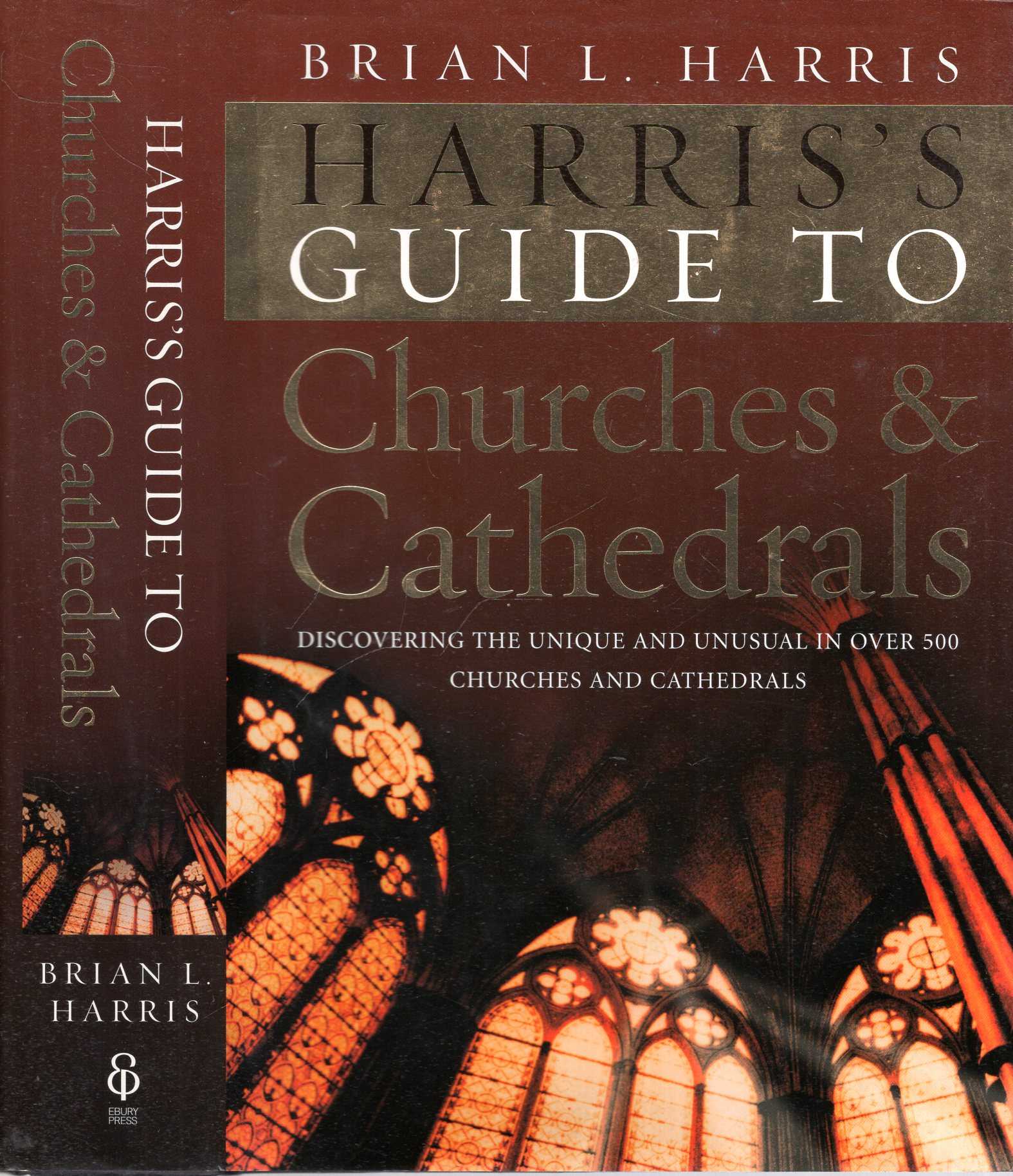 Harris's Guide to Churches and Cathedrals : Discovering the Unique and ...