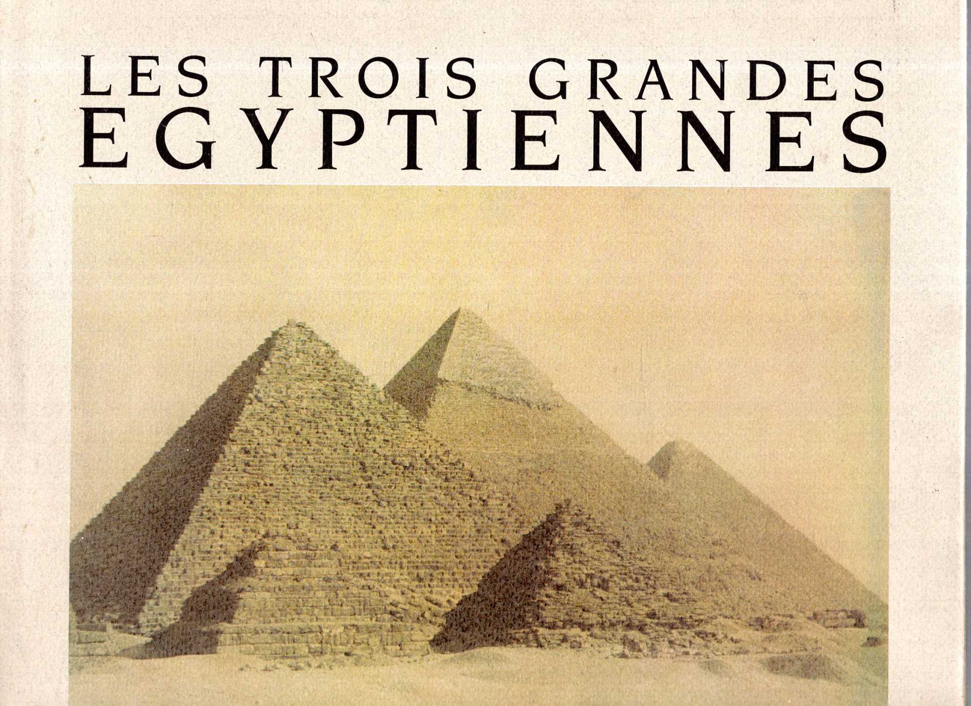 Les Trois Grandes Egyptiennes : Les Pyramides de Gizeh