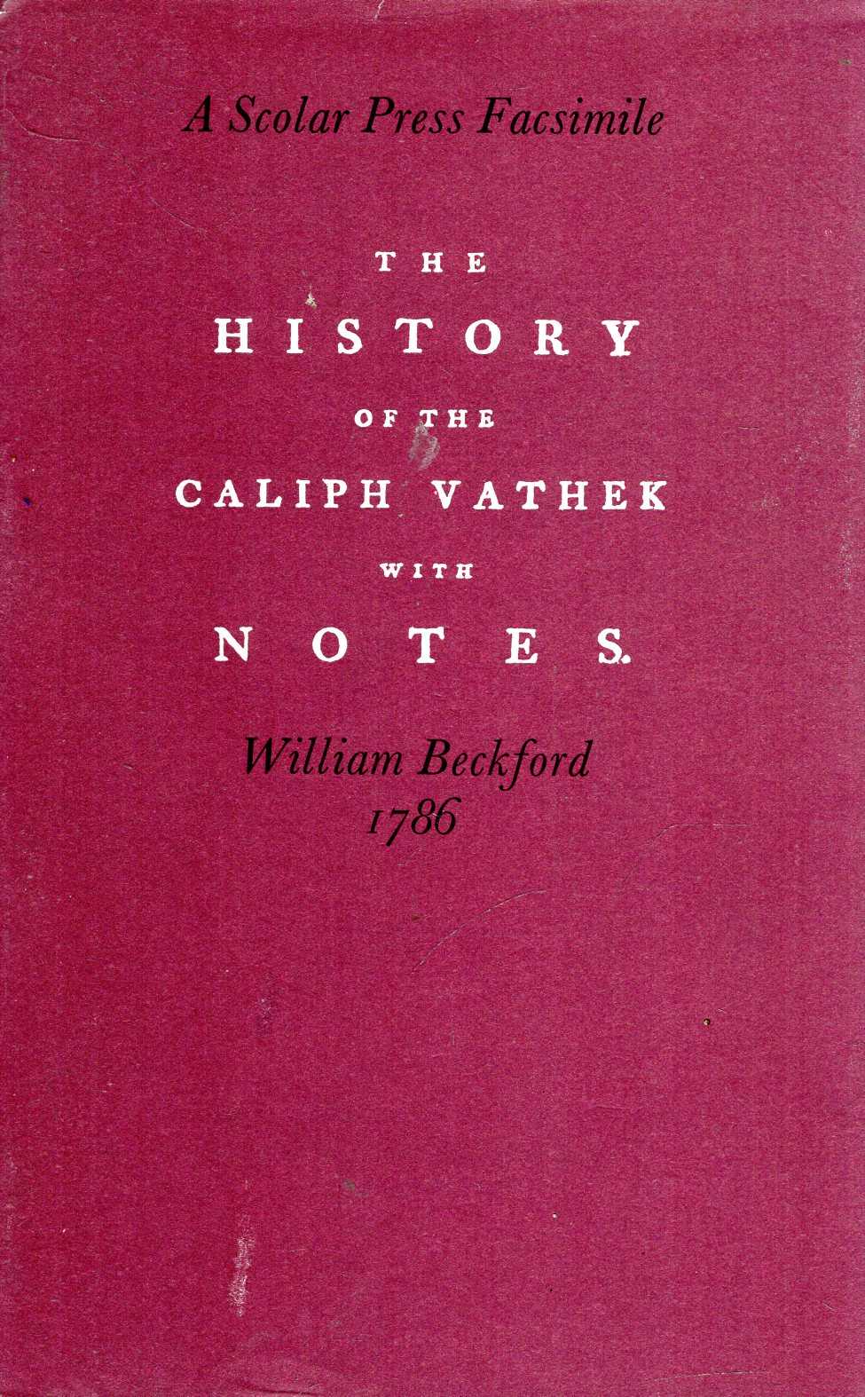 The History of the Caliph Vathek with Notes : An Arabian Tale