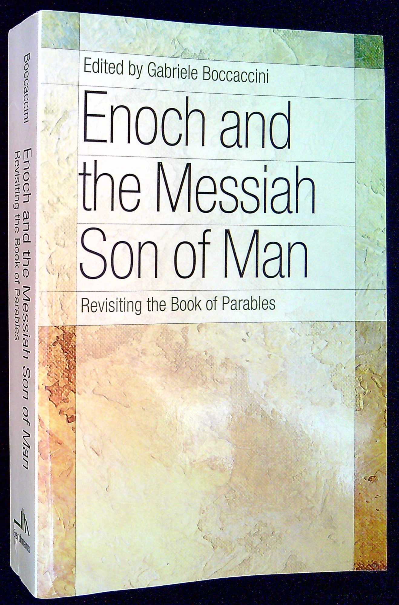 Enoch and the Messiah Son of Man: Revisiting the Book of Parables