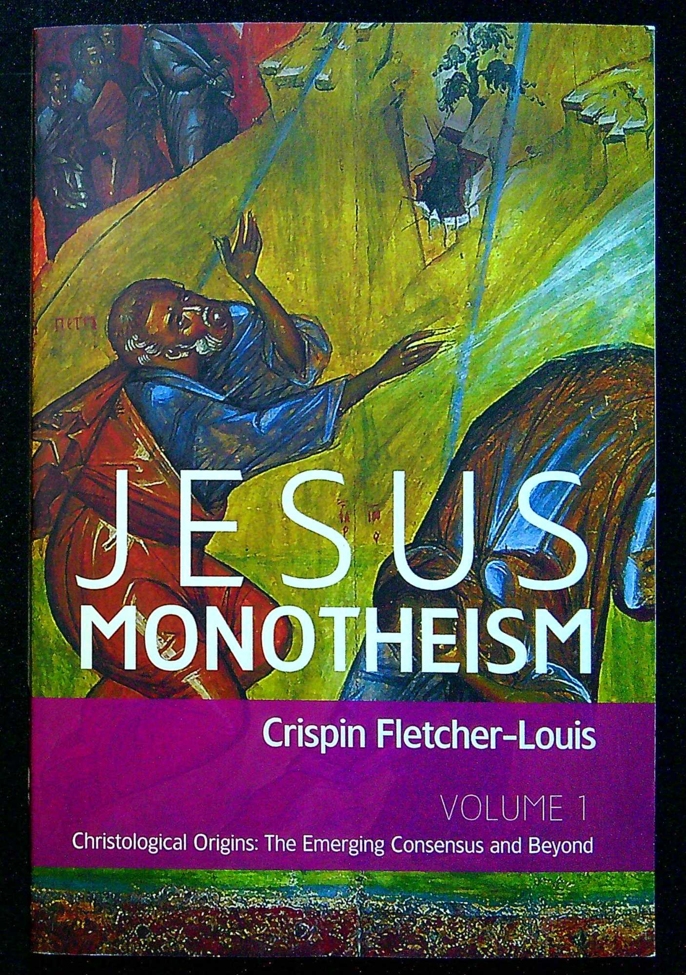Jesus Monotheism: Volume 1: Christological Origins: The Emerging ...