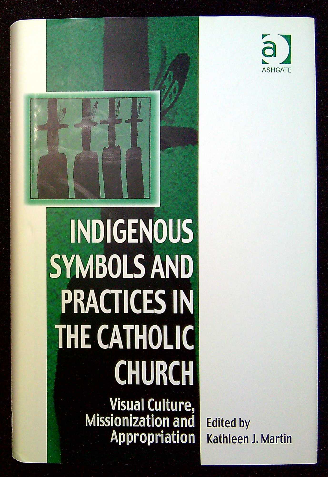 Indigenous Symbols and Practices in the Catholic Church: Visual Culture ...