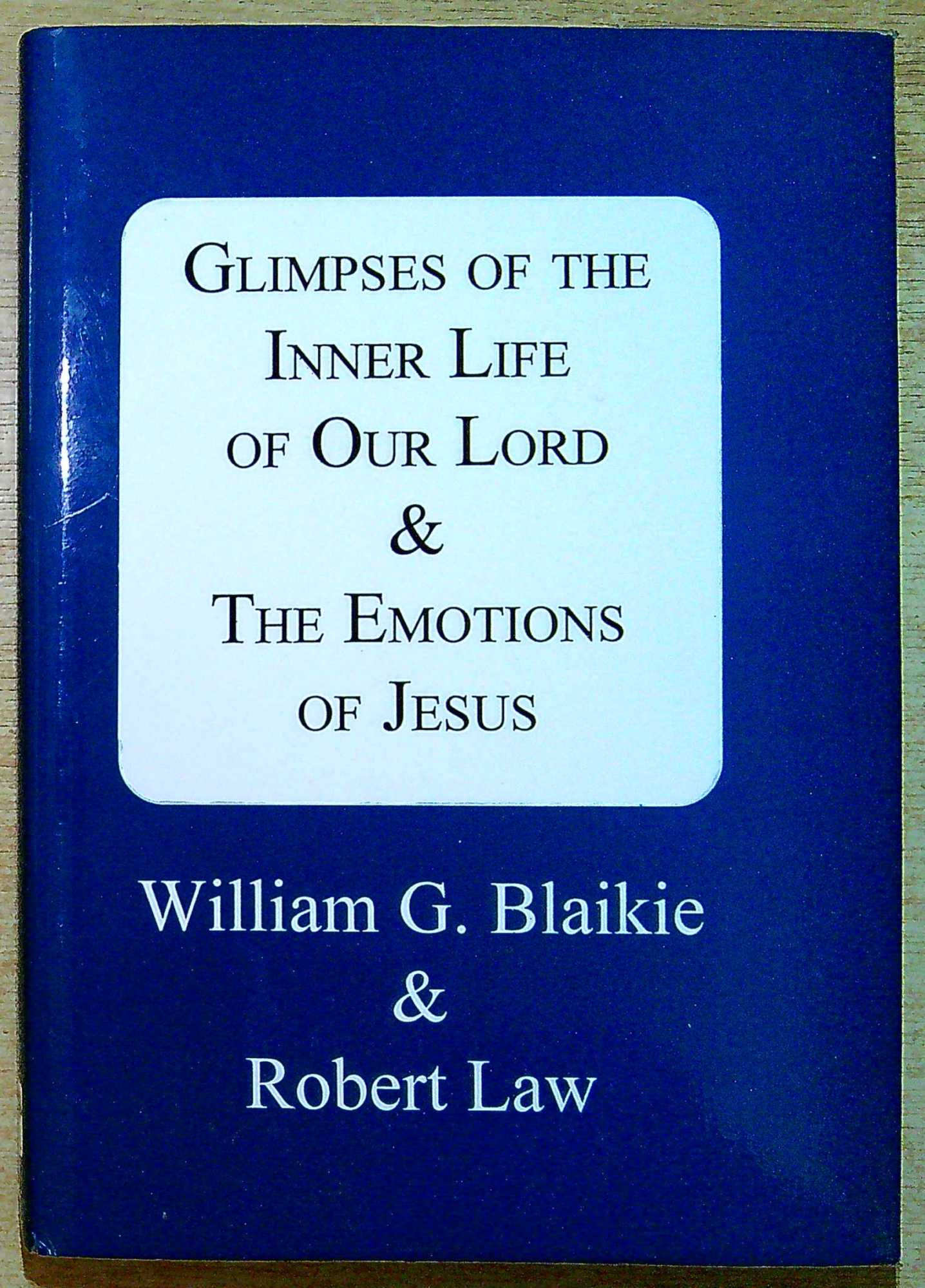 Glimpses of the Inner Life of Christ [with] The Emotions of Jesus