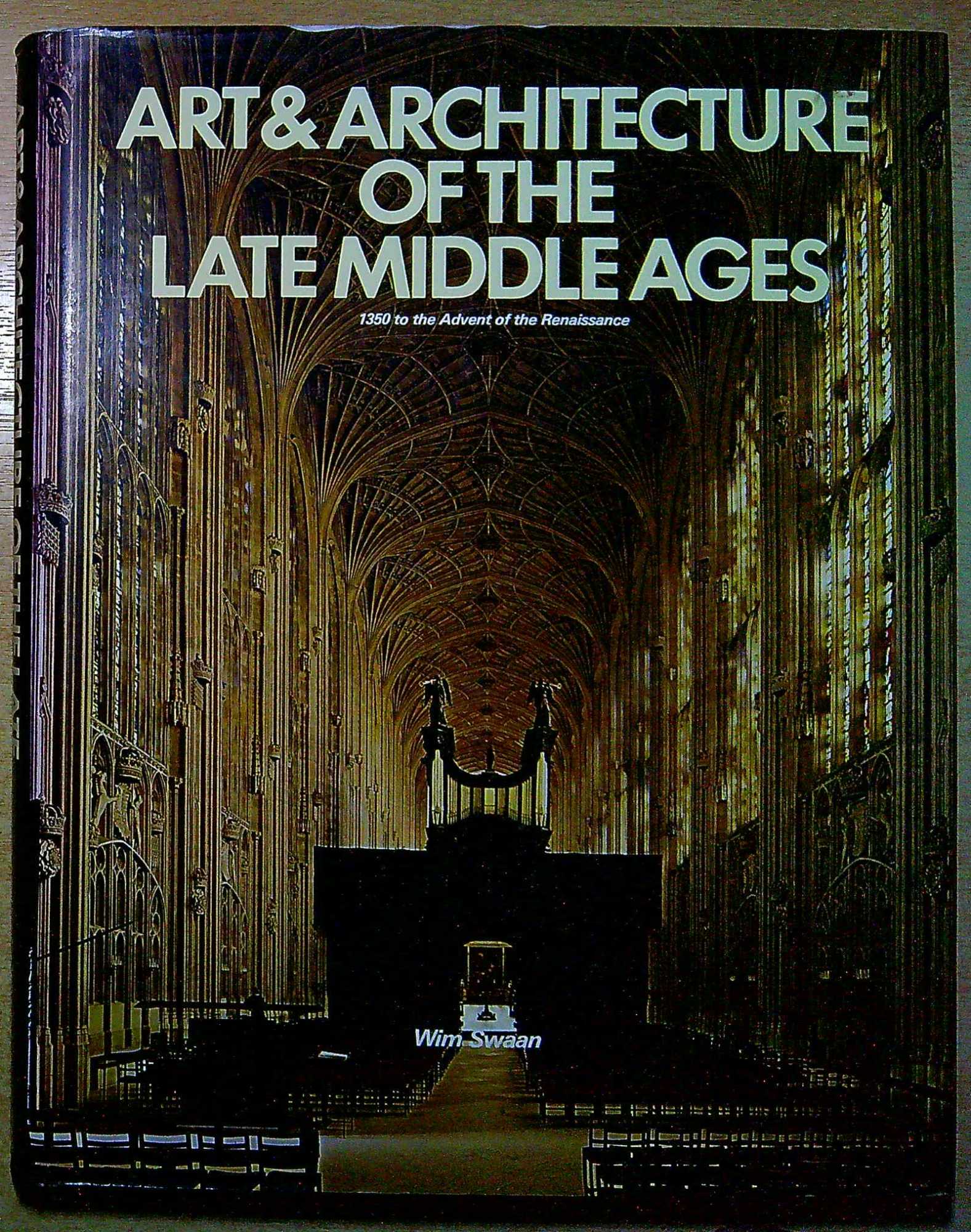 Art and Architecture of the Late Middle Ages : 1350 to the Advent of ...